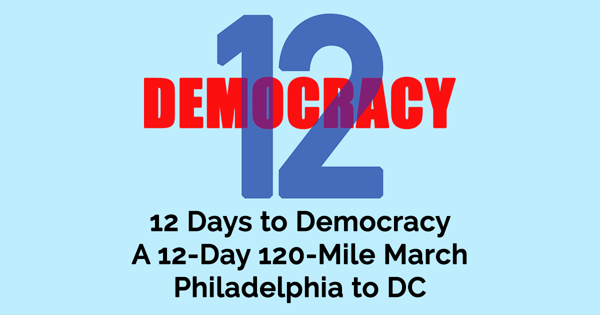12 Days to Democracy: March with us from Philly to DC June 16-28